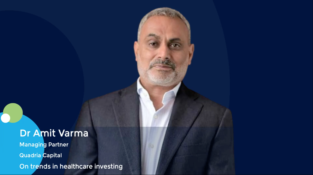 Dr Amit Varma, Managing Partner at Quadria Capital, on trends in ...