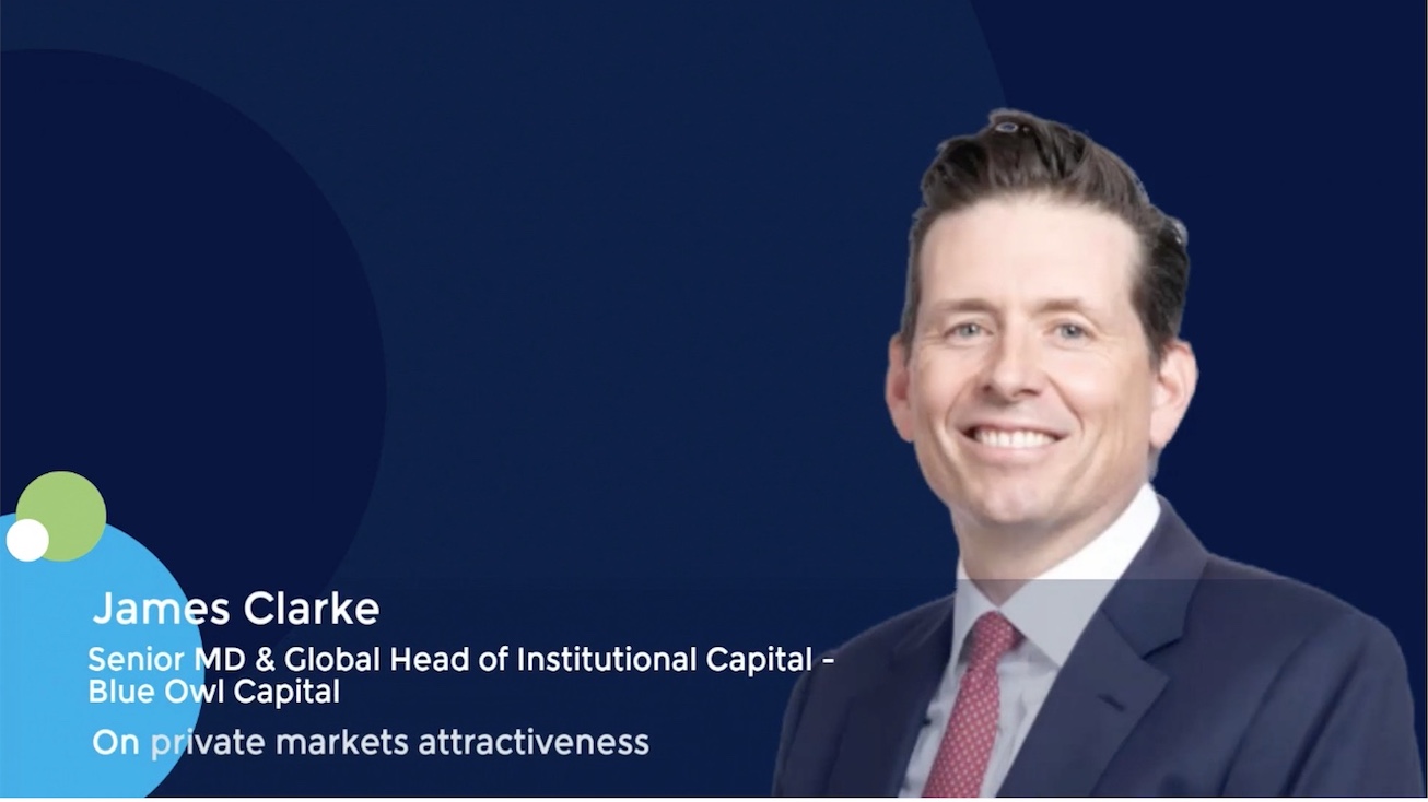 James Clarke, Global Head of Institutional Capital at Blue Owl, on private markets ...